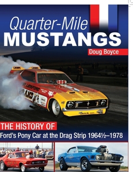 Quarter-Mile Mustangs: The History of... book by Doug Boyce