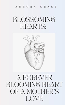 Blossoming Hearts: A Forever Blooming... book by Aurora Grace