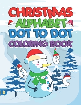 Christmas Alphabet Dot To Dot Coloring... book by Geniva Robinson