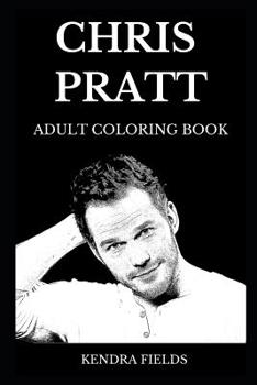 Chris Pratt Adult Coloring Book: Famous... book by Kendra Fields