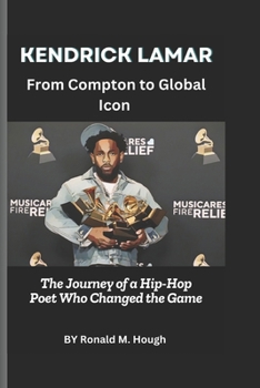Kendrick Lamar: From Compton to Global... book by Ronald Hough