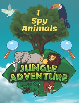 I Spy Animals: A Fun Guessing Game For... book by Saad Hammadi
