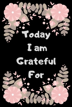Today I Am Grateful For Journal: 6x9... book