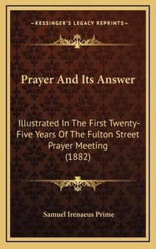 Prayer And Its Answer: Illustrated In... book by Samuel Irenaeus Prime