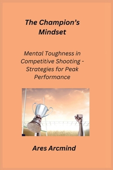 The Champion's Mindset: Mental Toughness... book by Ares Arcmind