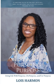 Pursuing Purpose: Living Life With... book by Lois Harmon