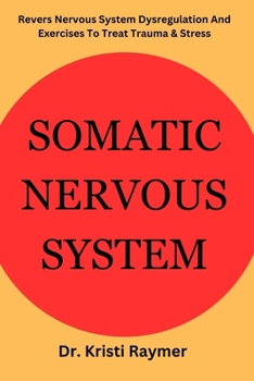 Somatic Nervous System: Reverse Nervous... book by Dr. Kristi Raymer