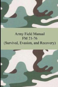 Survival Manual - US Army Field Manual... book by U.S. Department of ...