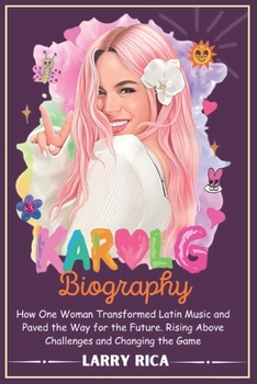 KAROL G BIOGRAPHY: How One Woman... book by Larry Rica