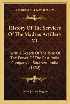 History Of The Services Of The Madras... book by Peter James Begbie