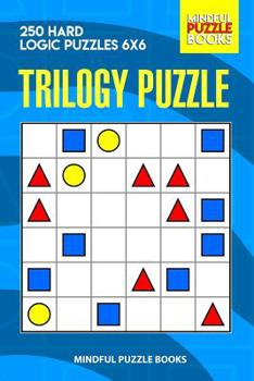 Trilogy Puzzle: 250 Hard Logic Puzzles... book by Mindful Puzzle Books