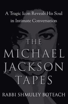 The Michael Jackson Tapes: A Tragic Icon... book by Shmuley Boteach
