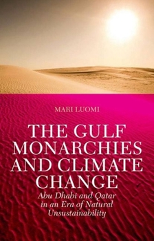 The Gulf Monarchies and Climate Change:... book by Mari Luomi