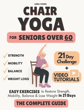 The Complete Guide to Chair Yoga for... book by Linda Young