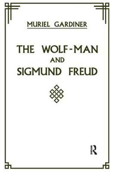 The Wolf-Man and Sigmund Freud book by Muriel Gardiner