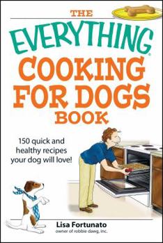 Everything Cooking for Dogs Book: 100... book by Lisa Fortunato