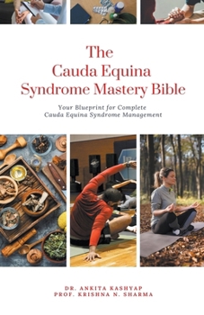The Cauda Equina Syndrome Mastery Bible:... book by Dr Ankita Kashyap