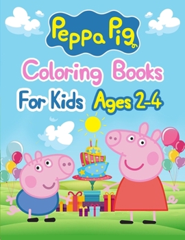 Peppa Pig Coloring Books For Kids Ages... book by Moklesur Press