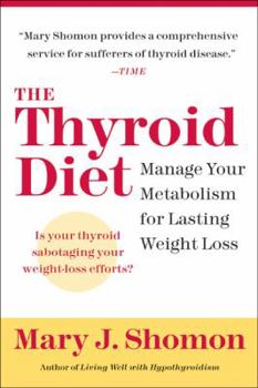 The Thyroid Diet: Manage Your Metabolism... book by Mary J. Shomon