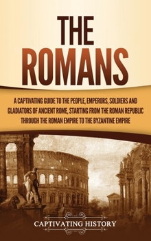 The Romans: A Captivating Guide to the... book by Captivating History