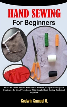 HAND SEWING FOR BEGINNERS: Guide To... book by GODWIN SAMUEL O.