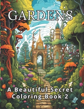 Gardens: A Beautiful Secret Coloring... book by Coloring Imagination Press