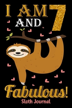 I Am 7 And Fabulous! Sloth Journal:... book