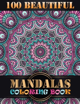 100 Beautiful Mandalas Coloring Book:... book