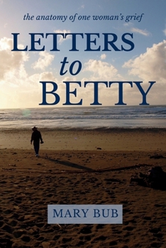 Letters to Betty: The Anatomy of One... book by Mary Bub