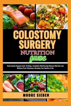 COLOSTOMY SURGERY NUTRITION GUIDE:... book
