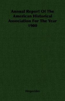 Annual Report of the American Historical... book by Hesperides