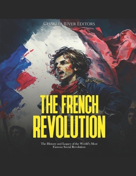 The French Revolution: The History and... book by Charles River Editors