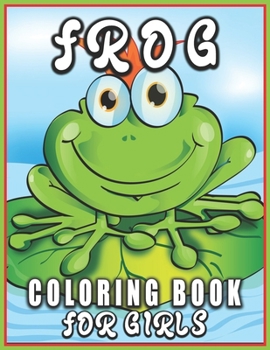 Frog Coloring Book for Girls: Unique... book