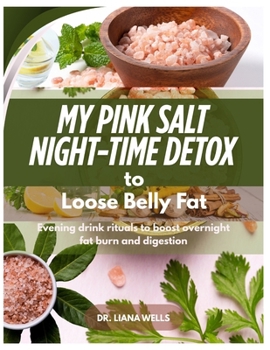MY PINK SALT NIGHT-TIME DETOX TO LOOSE... book