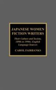 Japanese Women Fiction Writers: Their... book by Carol Fairbanks