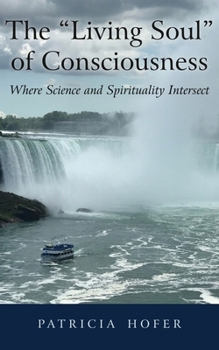 The "Living Soul" of Consciousness:... book by Patricia Hofer