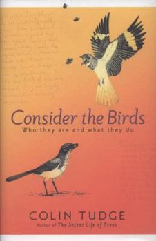 Consider the Birds: Who They Are and... book by Colin Tudge