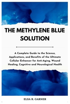 The Methylene Blue Solution: A Complete... book
