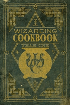 Wizarding Cookbook: Year One: Recipes... book