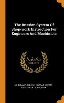 The Russian System Of Shop-work... book by John Daniel Runkle