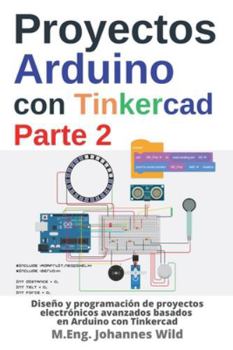 Proyectos Arduino con Tinkercad Parte 2:... book