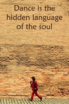 Dance Is The Hidden Language of The... book