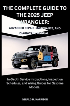 THE COMPLETE GUIDE TO THE 2025 JEEP... book