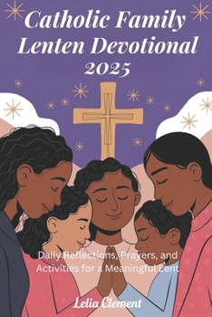 Catholic Family Lenten Devotional 2025:... book by Lelia Clement