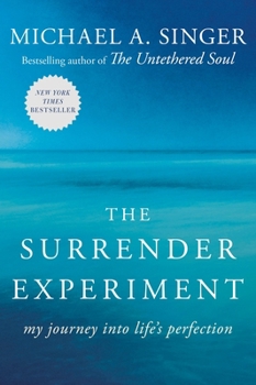 The Surrender Experiment: My Journey... book by Michael A. Singer
