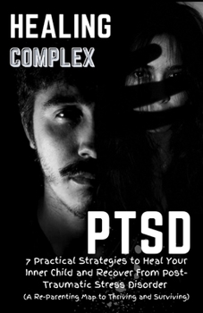 Healing Complex PTSD: 7 Practical... book by DR. KADEN WINTON