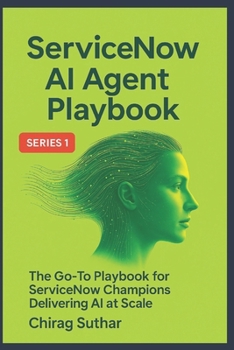 ServiceNow AI Agent Factory Playbook:... book by Chirag Suthar
