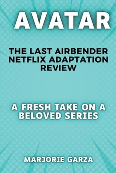 Avatar: The Last Airbender- Netflix... book by Marjorie Garza