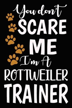 You don't scare me I'm A Rottweiler... book