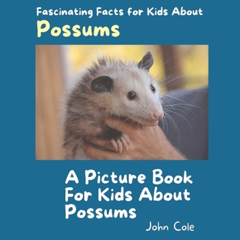 A Picture Book for Kids About Possums:... book by John Cole